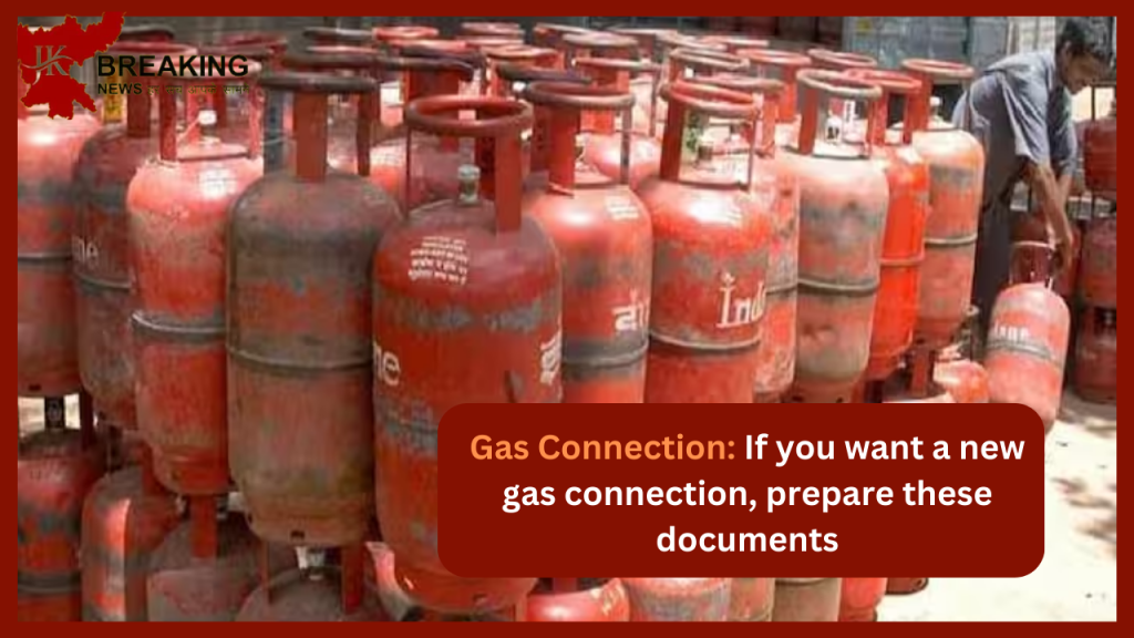 Gas Connection: If you want a new gas connection, prepare these ...